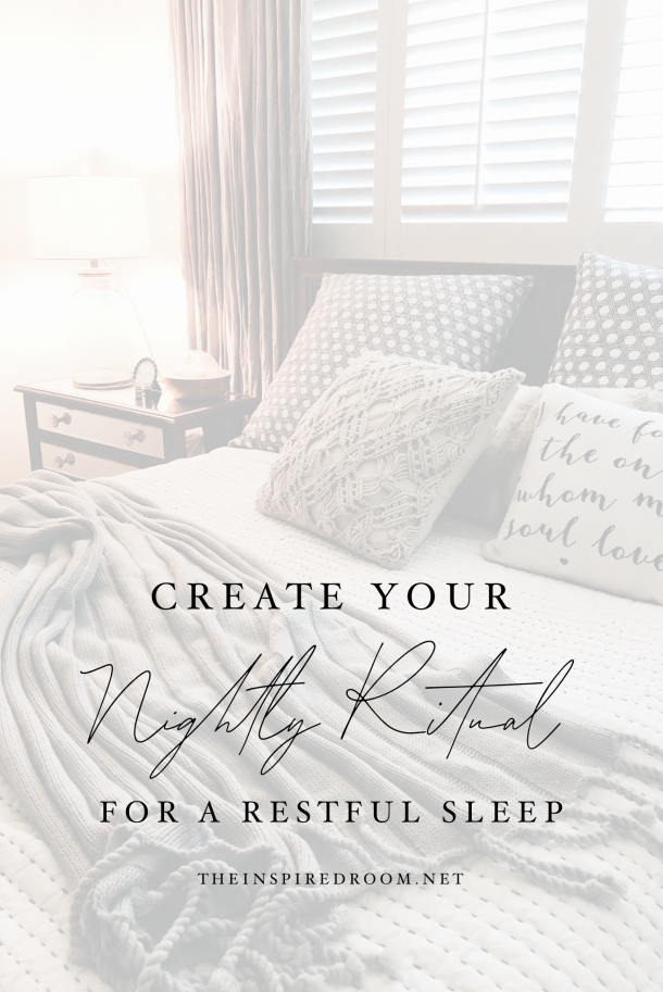 4 Ways to Create a Life-Changing Restful Nightly Ritual - The Inspired Room